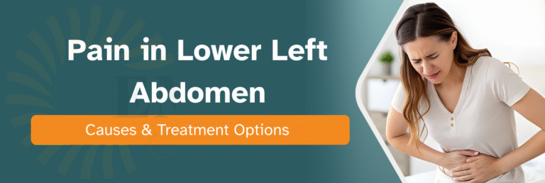 Pain in Lower Left Abdomen: Causes & Treatment Options