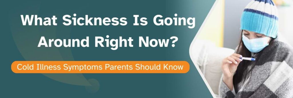 What Sickness Is Going Around Right Now? Cold Illness